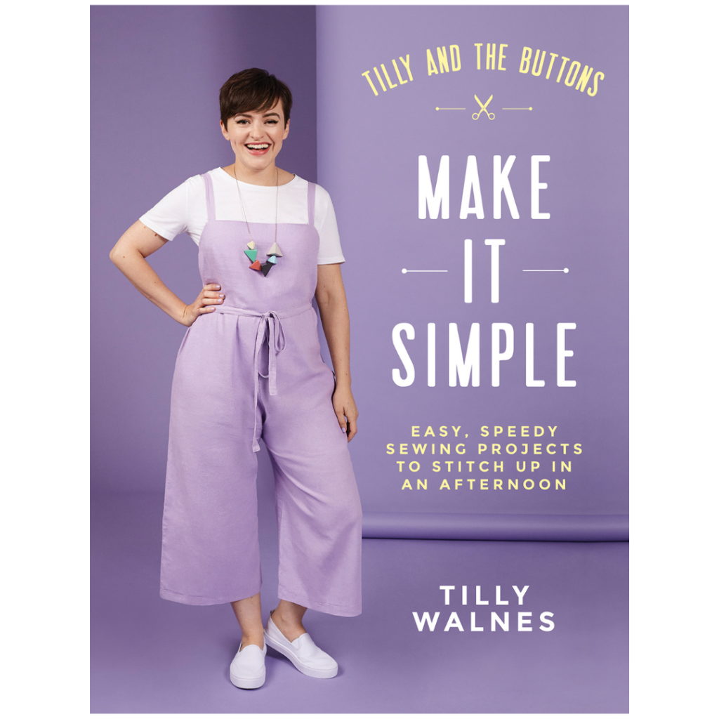 Tilly and the Buttons: Make It Simple Book – Debbie Shore Sewing